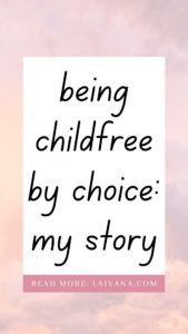 Why I Don’t Want To Have Kids // Being Childfree By Choice